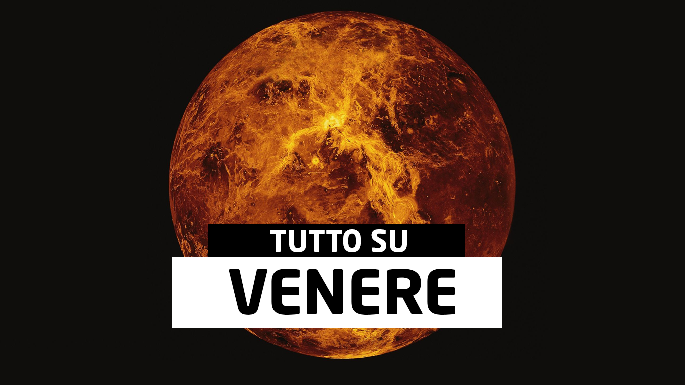 Pianeta Venere: origini, composizione, caratteristiche e curiosità ...